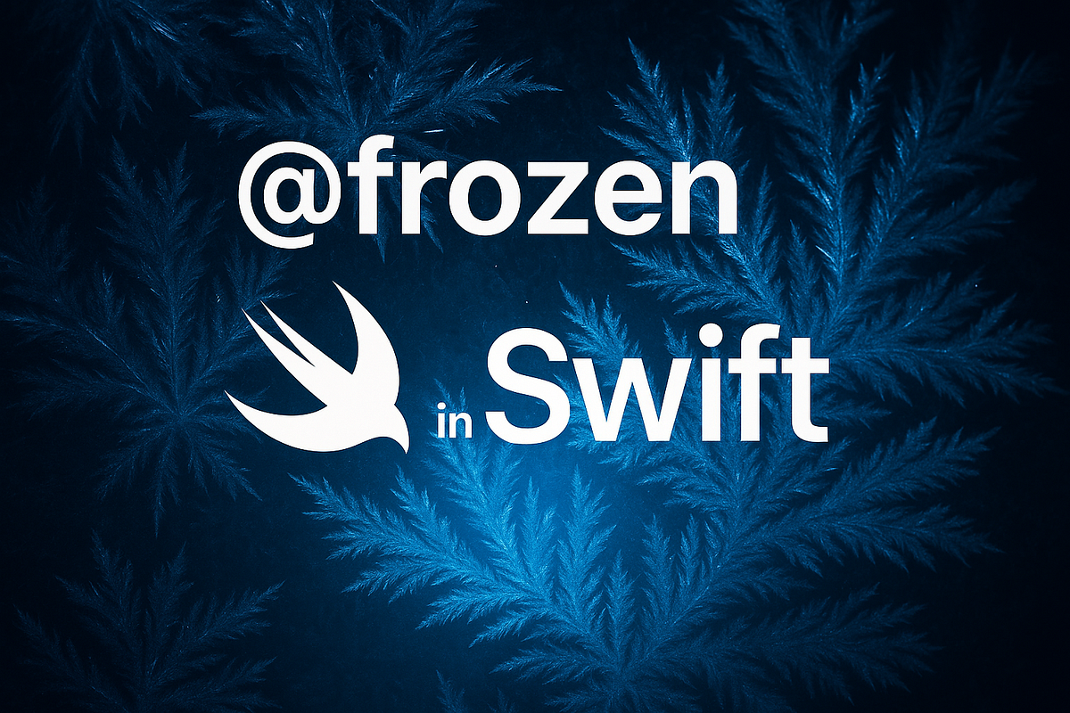 Why Apple Added @frozen to Swift — And When You Should Use It | by Mobile App Developer ...