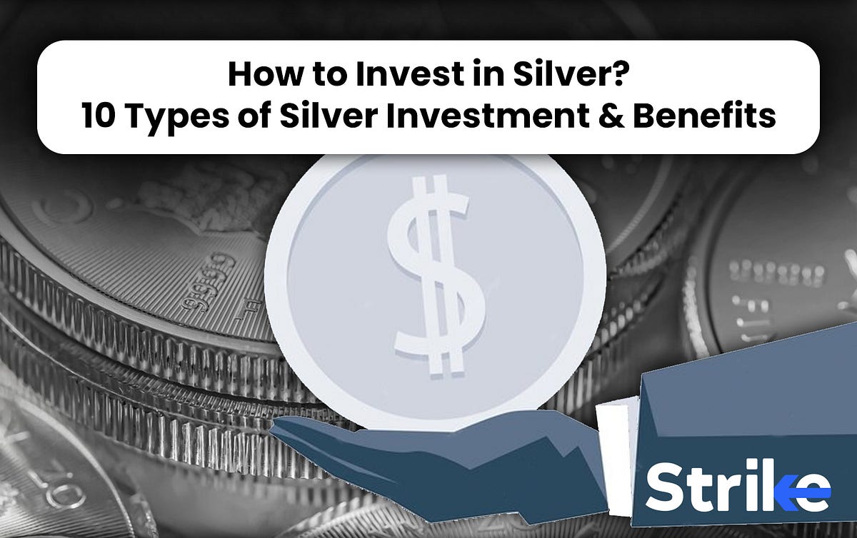 Silver Investing Guide: 10 Types of Investments & Benefits Explained ...
