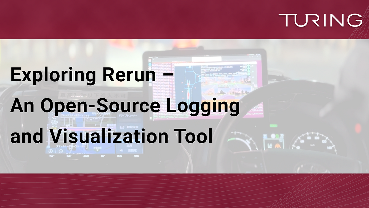 Exploring Rerun — An Open-Source Logging and Visualization Tool_Derek | by Turing Inc. | Medium
