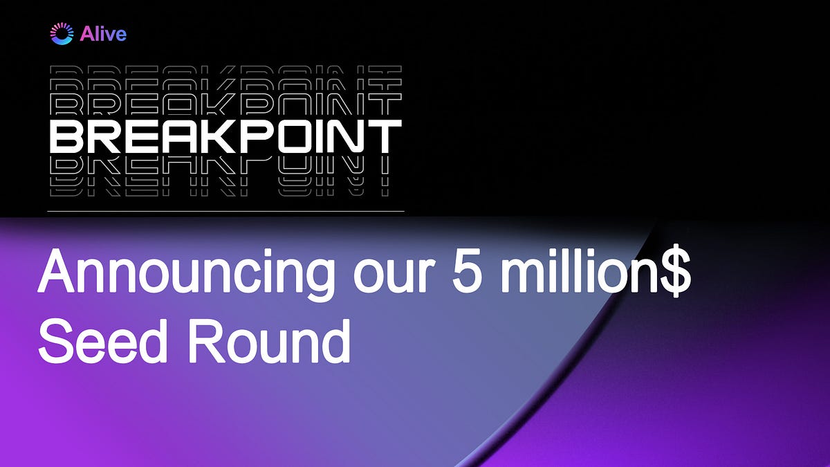Announcing our 5 million$ Seed Round | by Alive | Medium