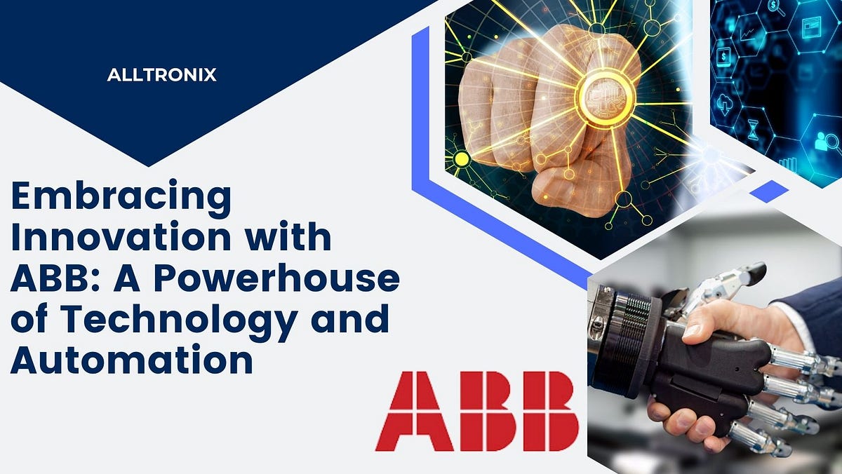 Embracing Innovation with ABB: A Powerhouse of Technology and ...