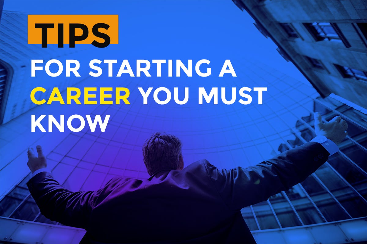 TIPS FOR STARTING A CAREER YOU MUST KNOW | by Akhilesh Mishra | Medium