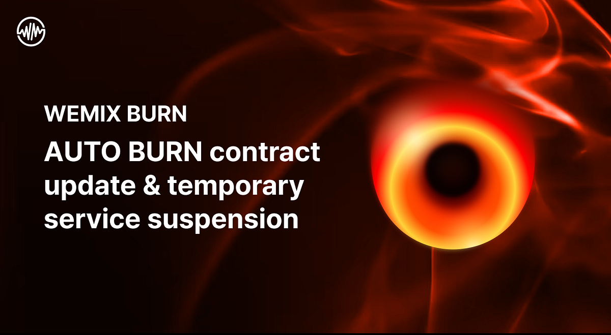 WEMIX BURN, AUTOBURN contract update & temporary service suspension | by WEMIX Communication ...