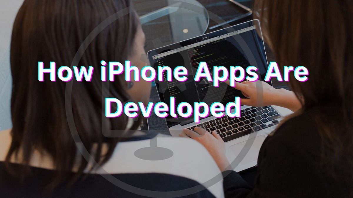 How iPhone Apps Are Developed: An Overview of the Process | by Ankita ...