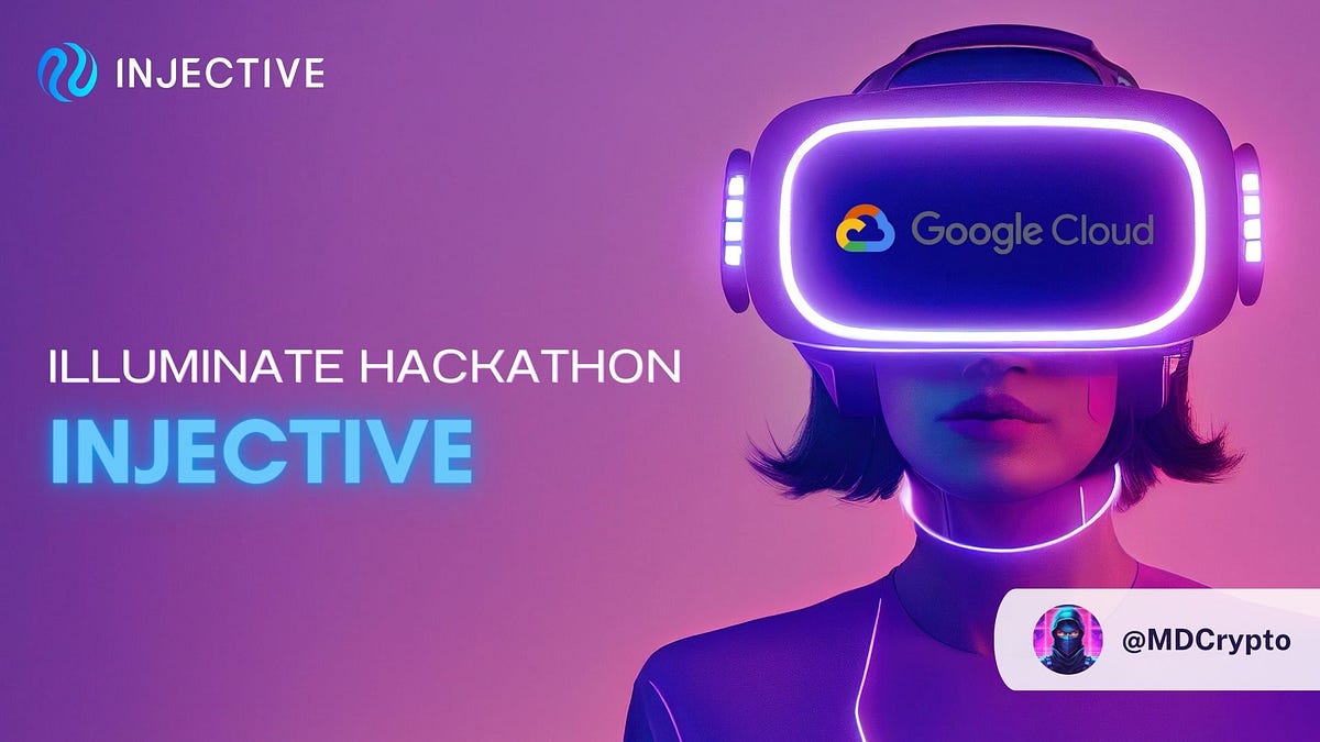 Illuminate Hackathon di Injective X Google Cloud: Rivoluzione nell’Innovazione Web3 | by ...