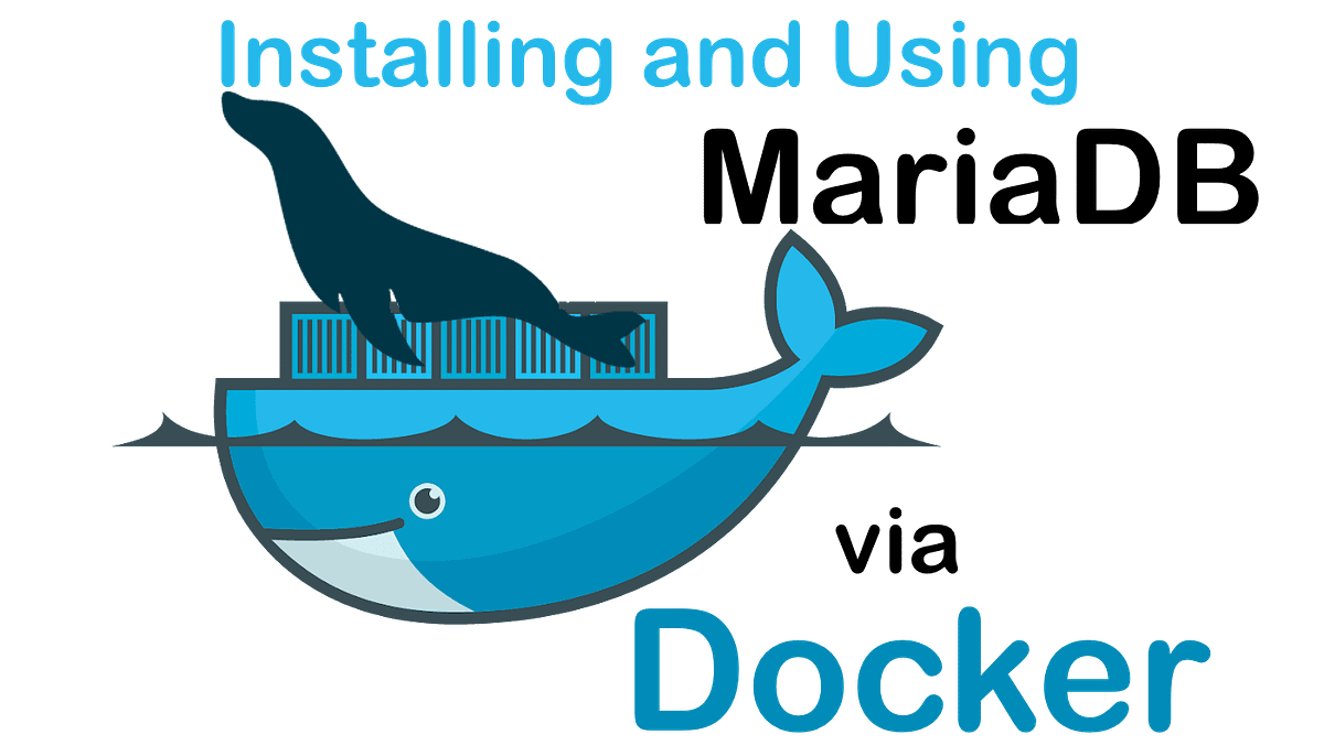 MariaDB in Docker. A 3-minutes guide. Easy and… | by Panos ...