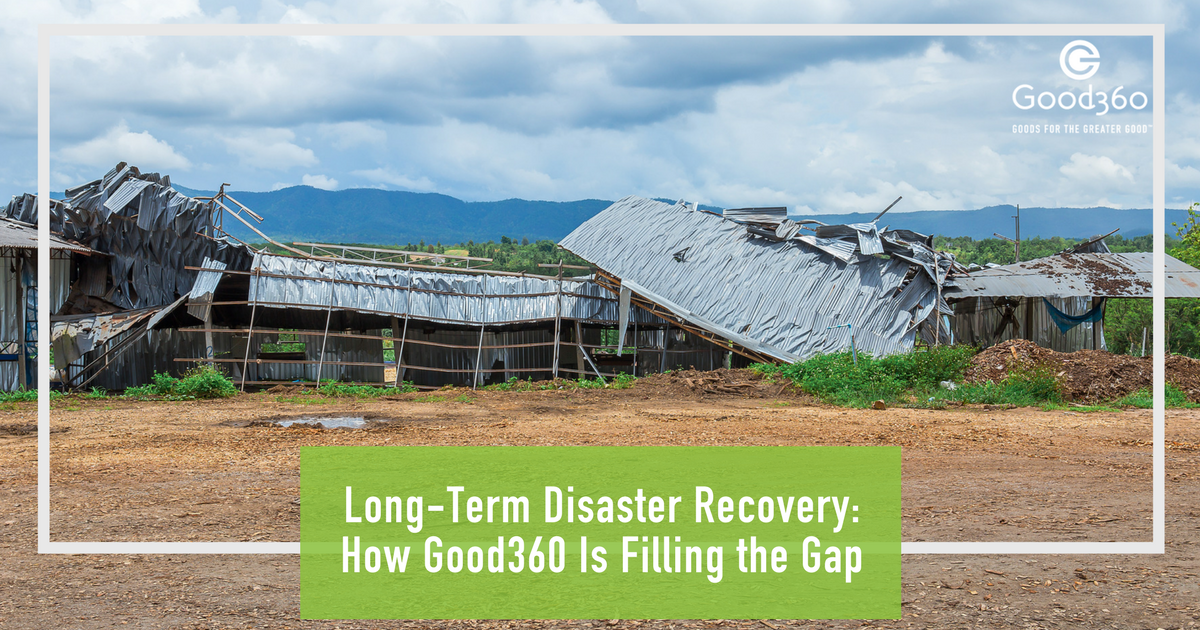 Long-term Disaster Recovery: How Good360 Is Filling the Gap | by ...