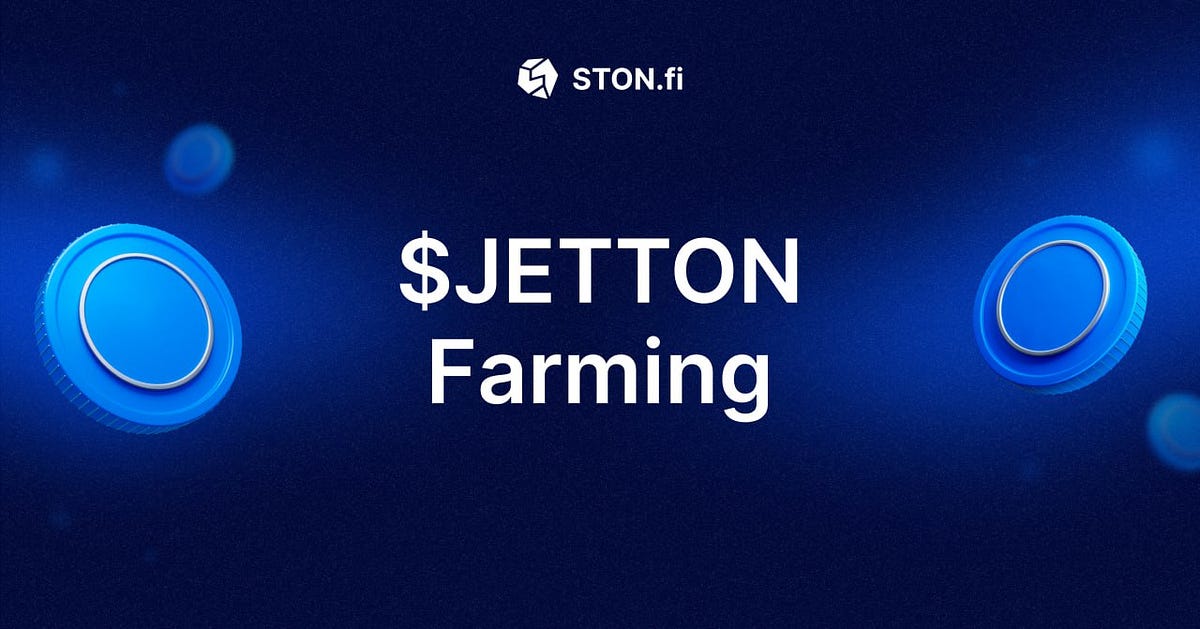 Introduction to $JETTON Farming on STON.fi Navigating the Landscape of ...