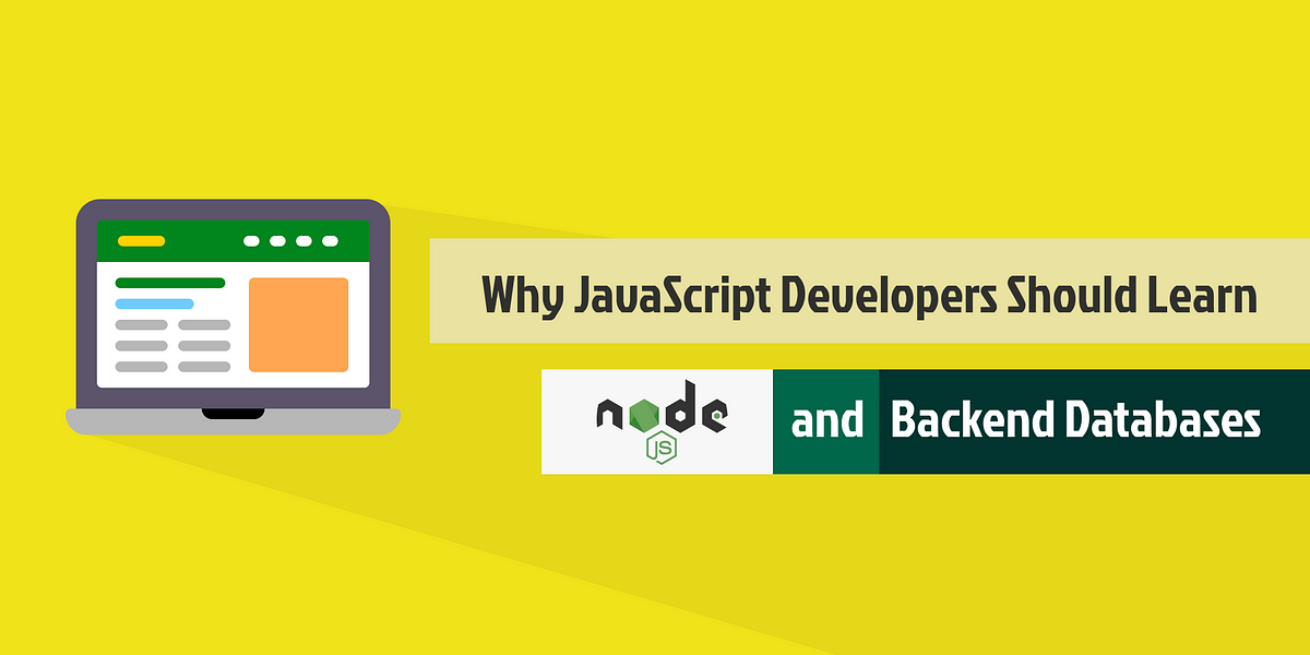 Why Javascript Developers Should Learn Nodejs And Backend Databases By Andrew Baisden 5609