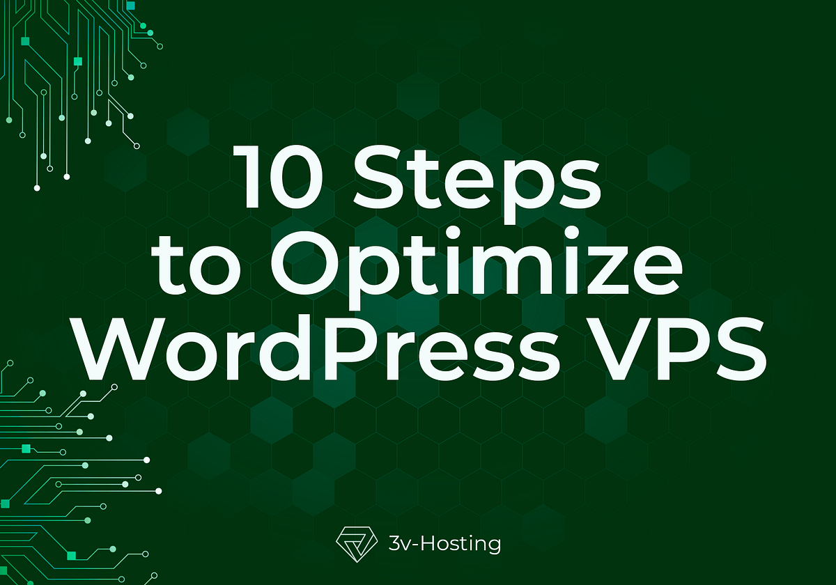 10 Steps to Optimize WordPress VPS to Speed Up Your Website - 3vManager - Medium