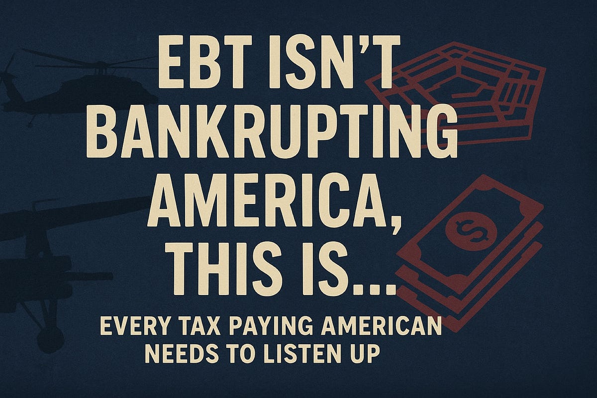 EBT Isn’t Bankrupting America, This Is… | by Michael Bennett | Aug ...