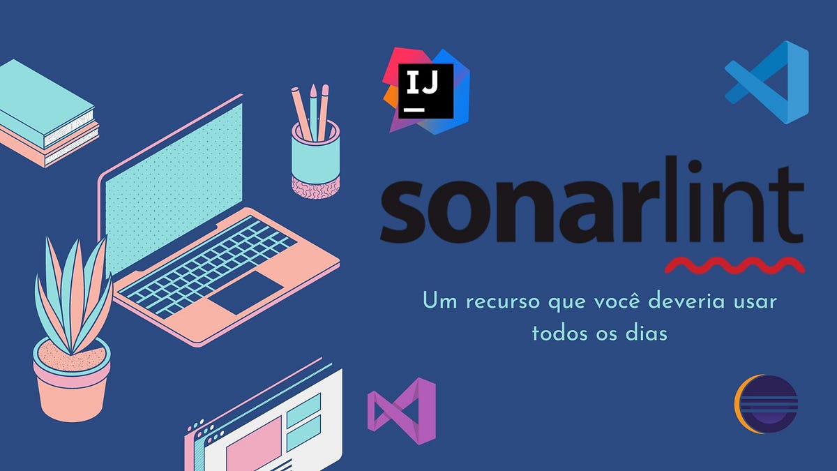 SonarLint, um recurso que você deveria usar todos os dias | by Gisele Rosa | Medium
