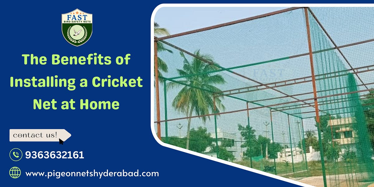 The Benefits of Installing a Cricket Net at Home | by Fast Safety Nets ...