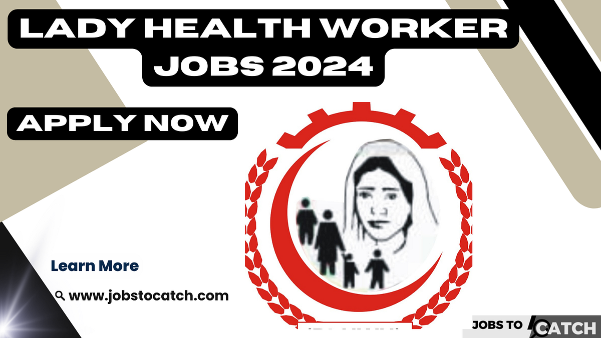 Lady Health Worker Job In Pakistan 2024 | Apply Now | by jobstocatch ...