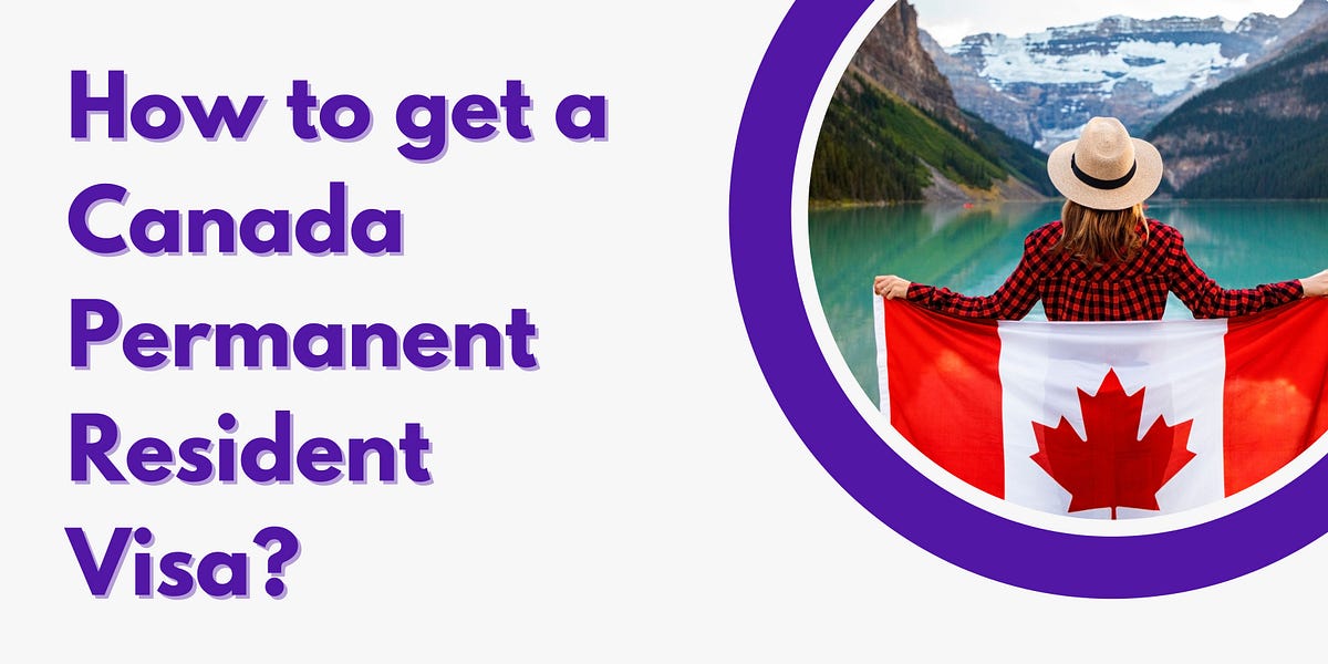 How to get a Canada Permanent Resident Visa? | by Shubh kumar | Mar ...
