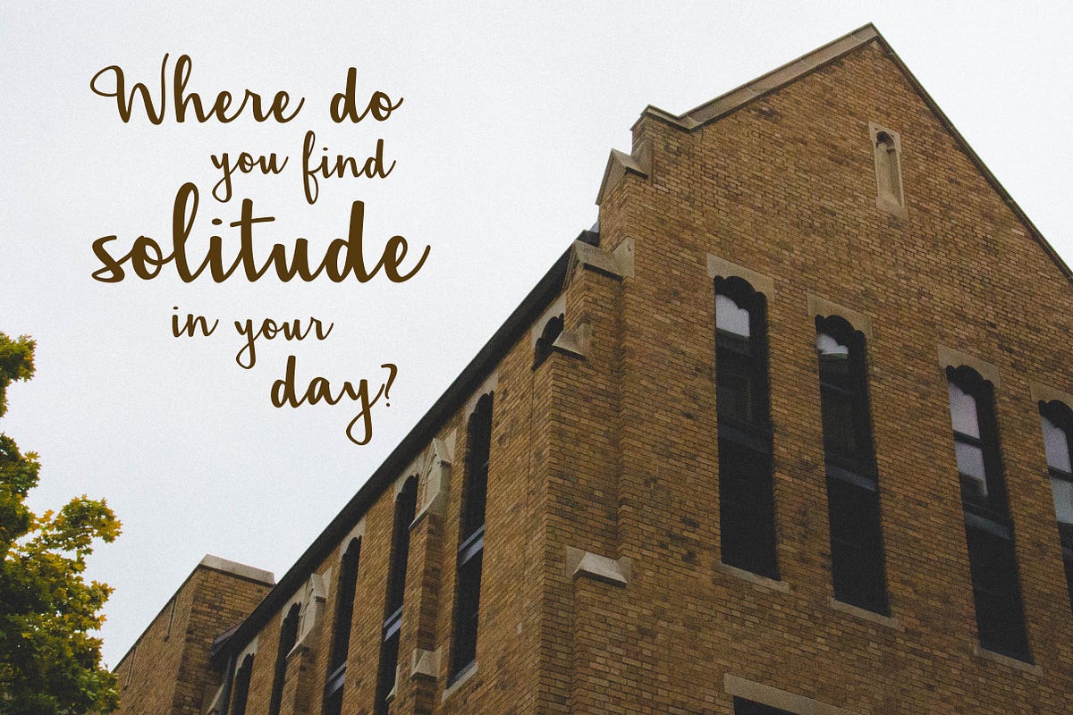 Where do you find solitude in your day? | by Timothy LaRose | We Are ...