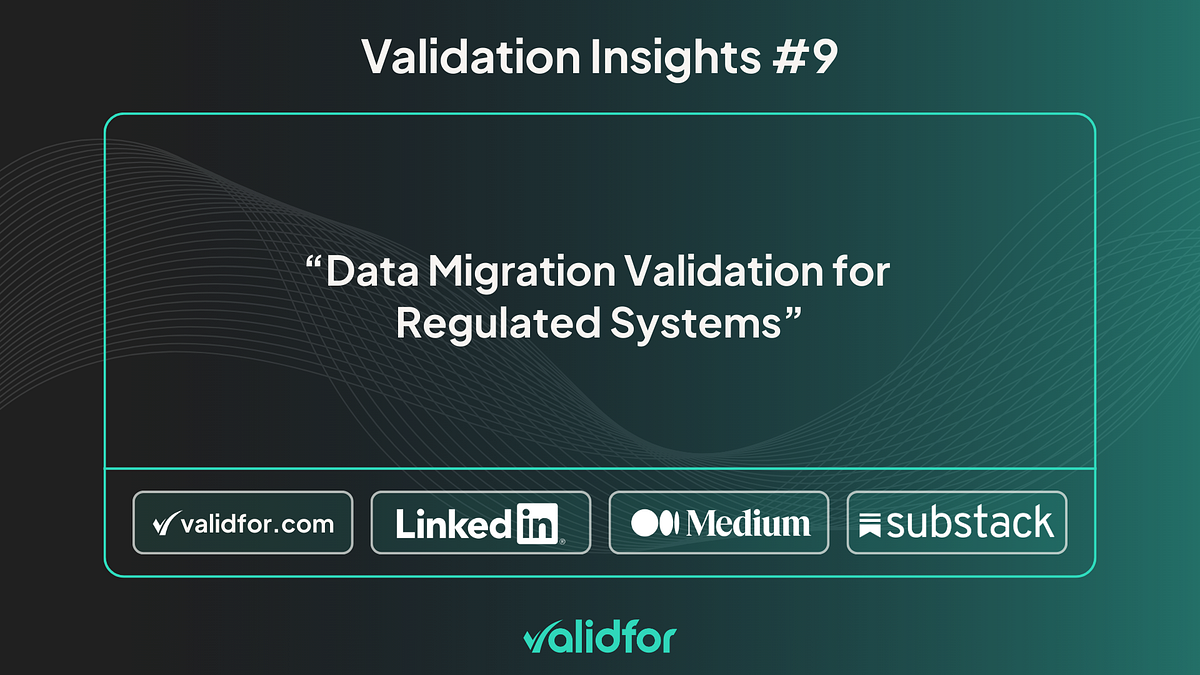 Data Migration Validation for Regulated Systems | by Validfor | Medium