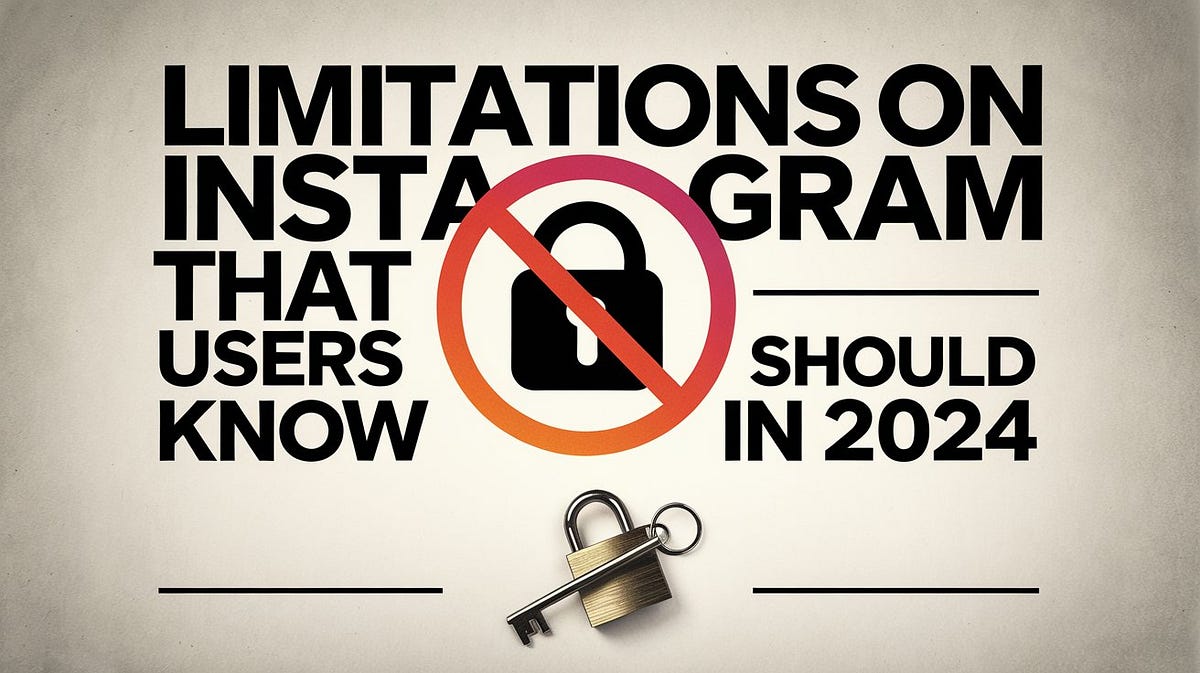Limitations On Instagram That Users Should Know in 2024 | by ...