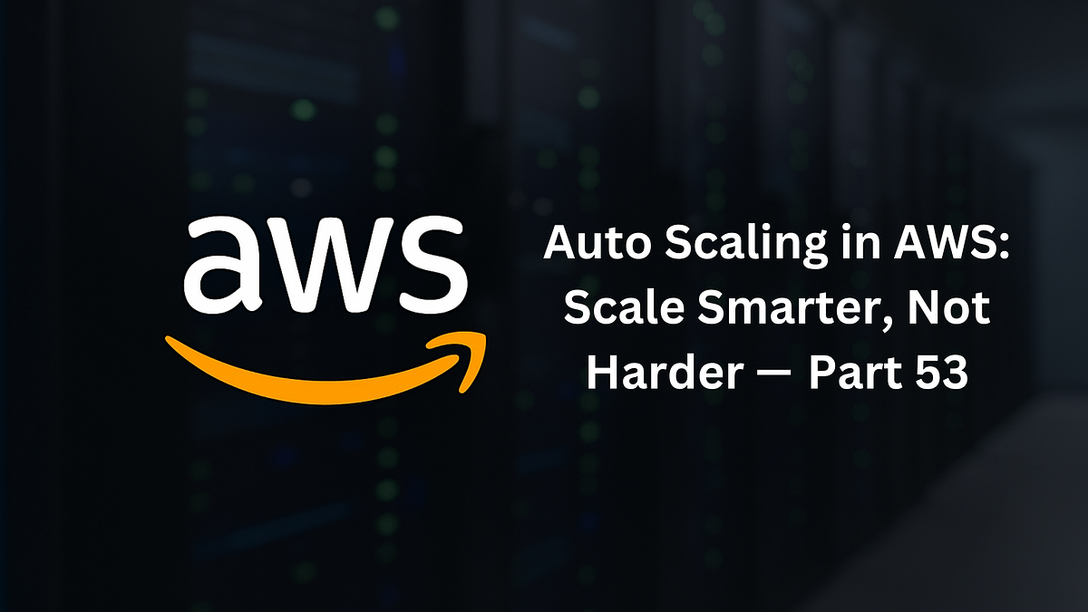Auto Scaling in AWS: Scale Smarter, Not Harder | by codingsprints | AWS ...