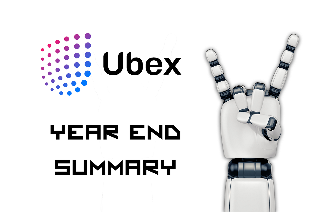 Ubex 2019 Year End Summary. The year 2019 is coming to a close and ...