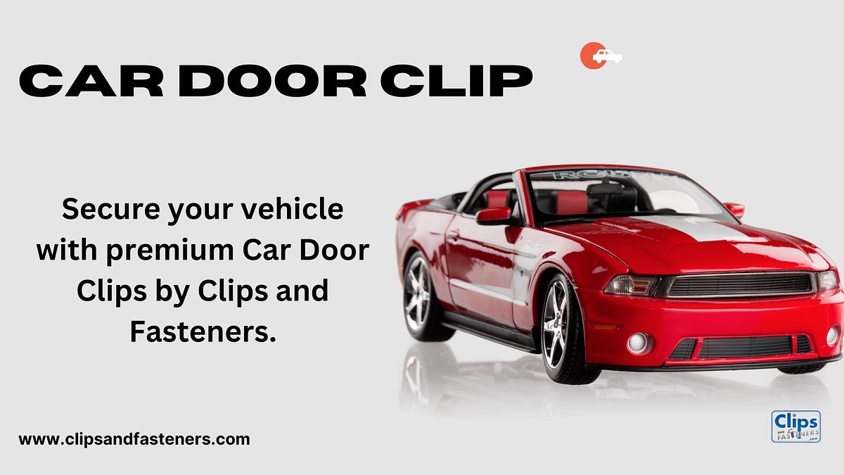 High-Quality Car Door Clips for Secure Fastening - Clips and fasteners ...