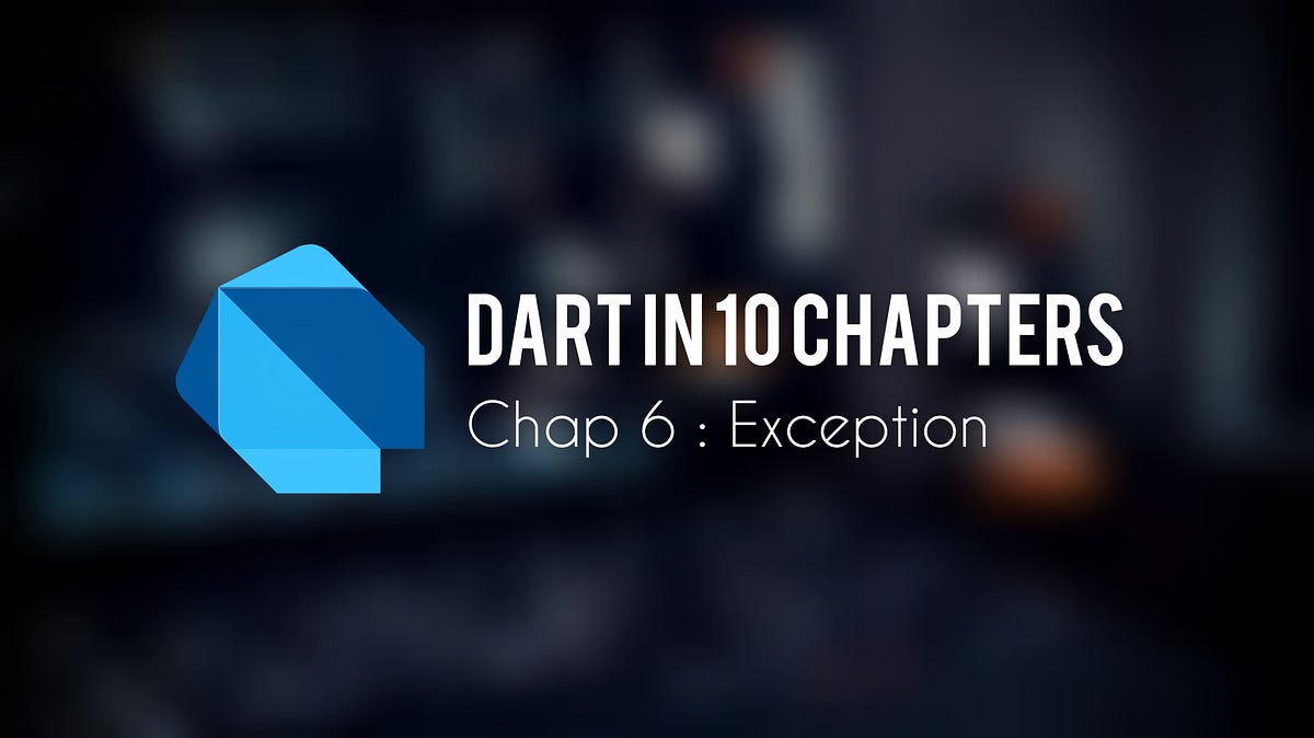Dart en 10 chapitres : Chap 6 Exception. | by Georges Byona | Medium