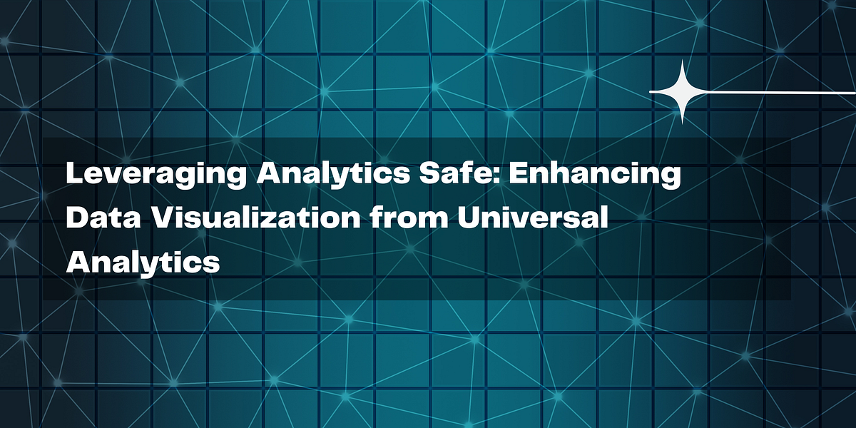 Leveraging Analytics Safe: Enhancing Data Visualization from Universal ...