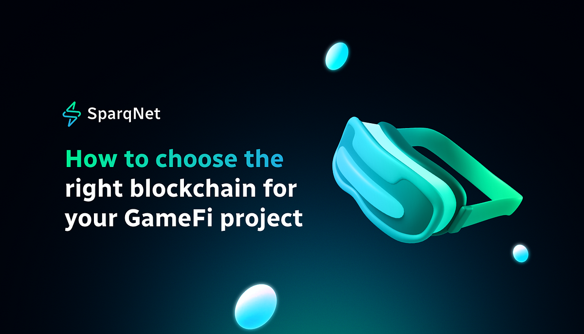 How to choose the right blockchain for your GameFi project | by SparqNet | Medium