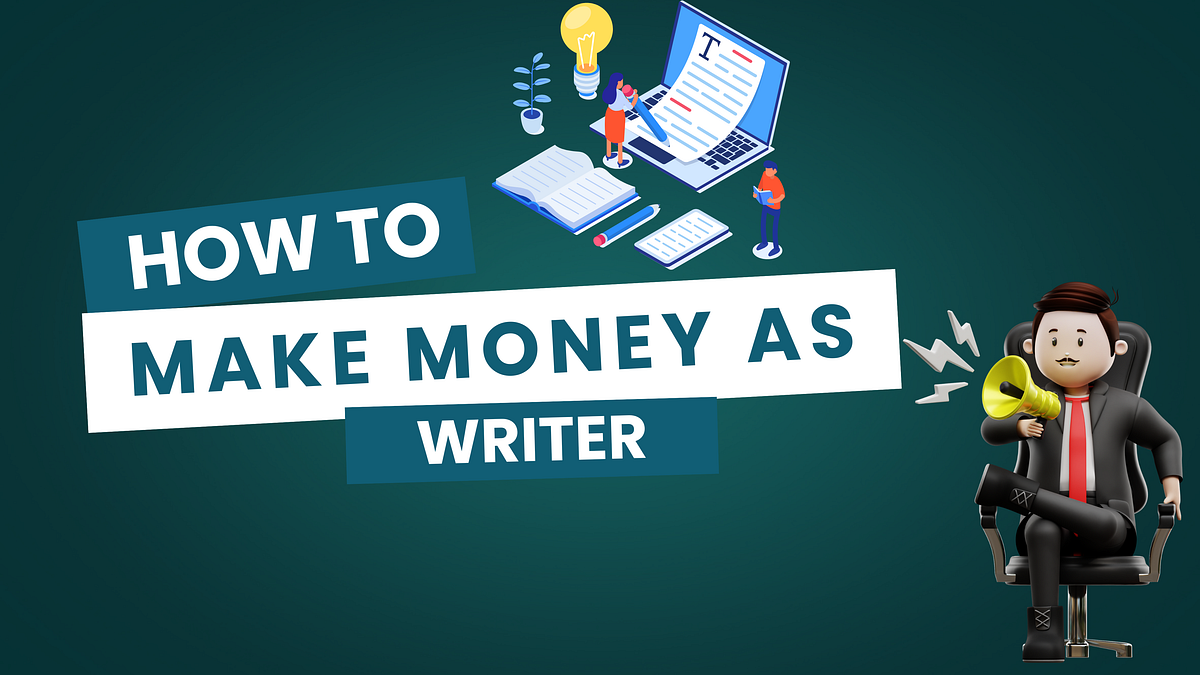 How to Make Money as a Freelance Writer (Even Without Experience) | by ...