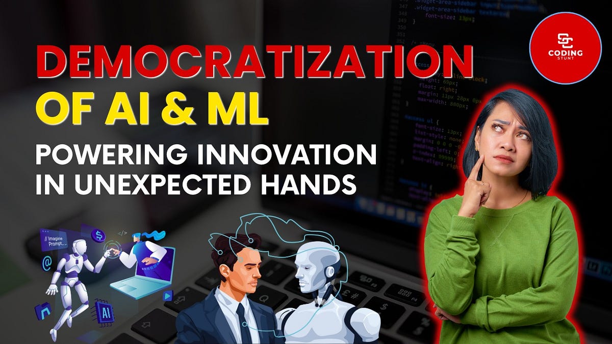 Democratization of AI & ML: Powering Innovation in Unexpected Hands | by Aishwarya Saxena | Jan ...