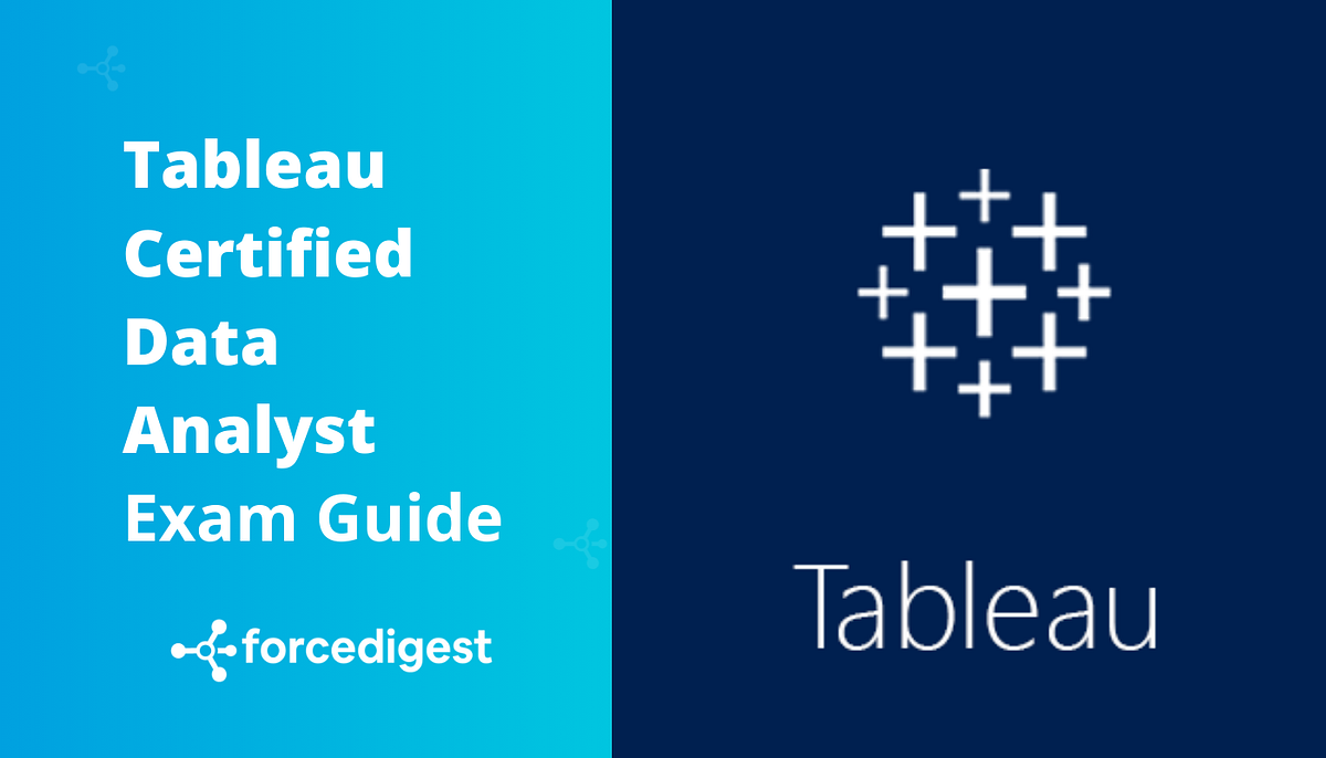 Tableau Certified Data Analyst Exam Guide | by ForceDigest - All About ...