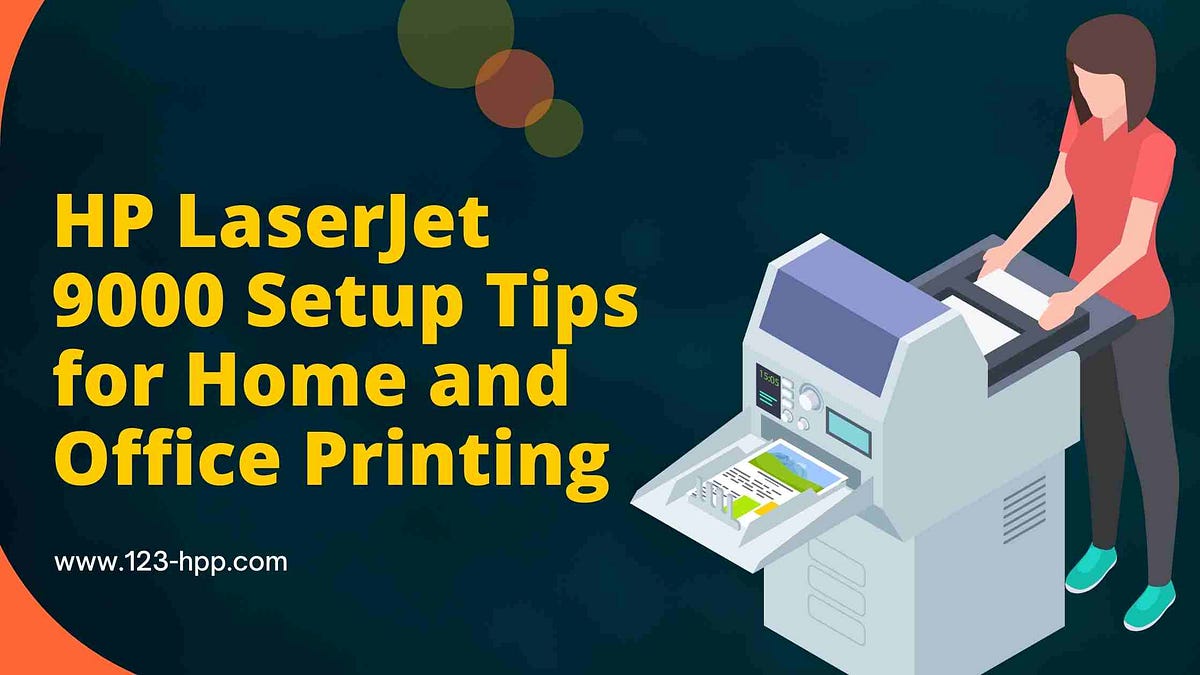 HP LaserJet 9000 Setup Tips for Home and Office Printing | by JoneDavis ...