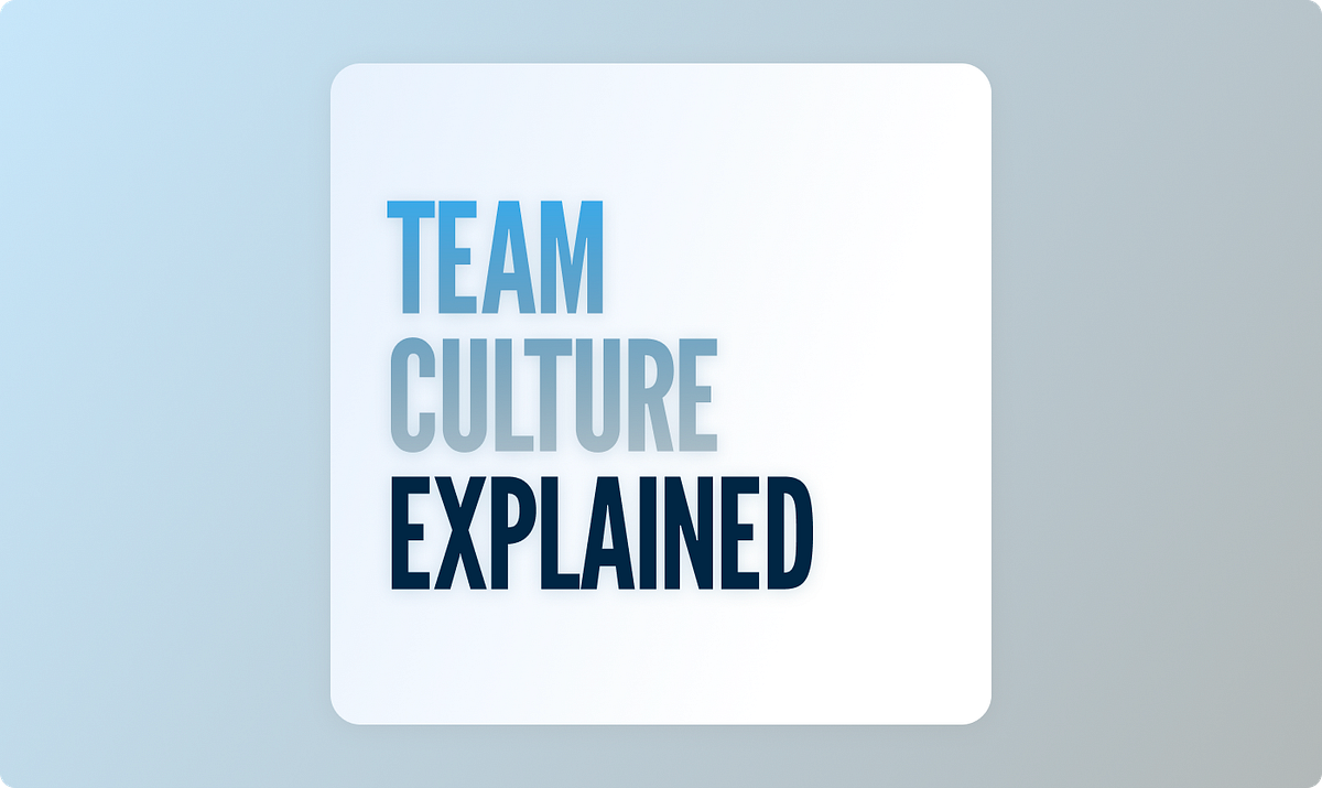 Team Culture Explained. Unraveling the Essence of Team Culture… | by ...