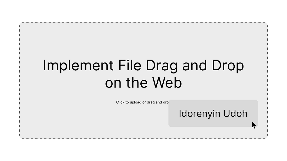 Implement File Drag and Drop on the Web | by Idorenyin Udoh | Medium