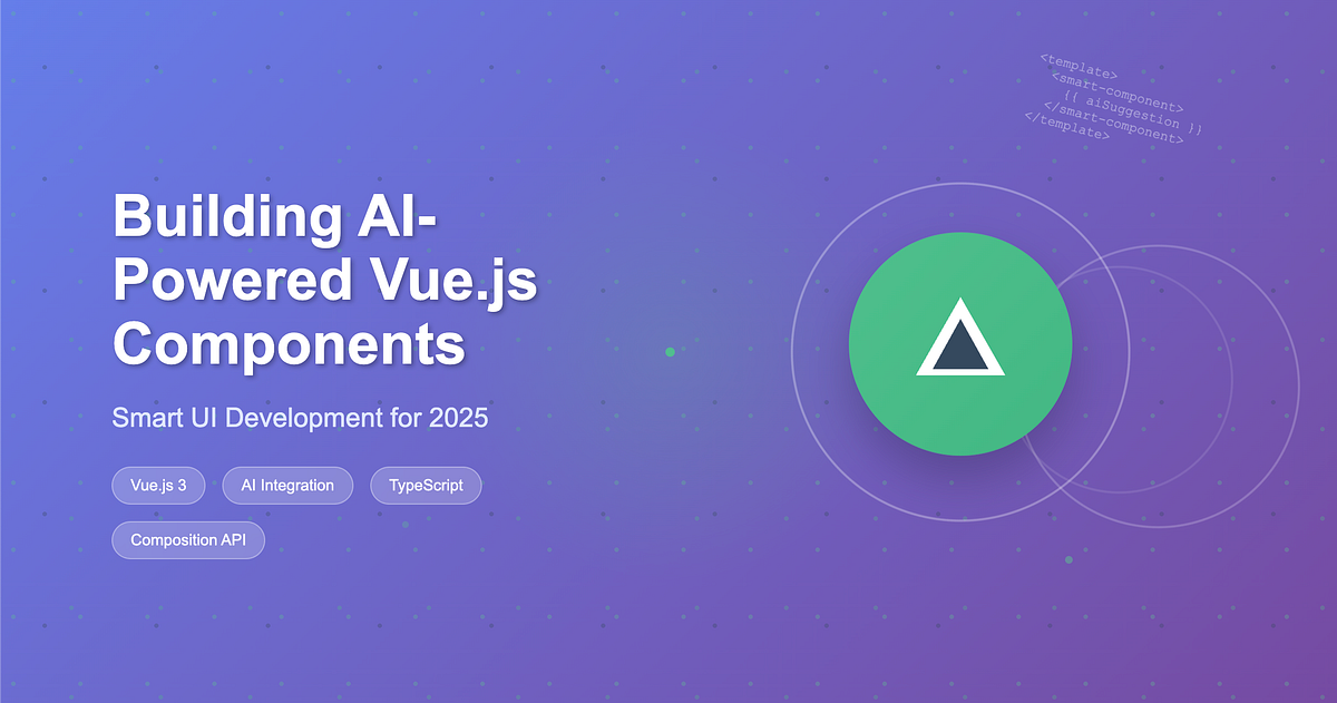 Building AI-Powered Vue.js Components: Smart UI Development Guide 2025 | Artificial Intelligence ...