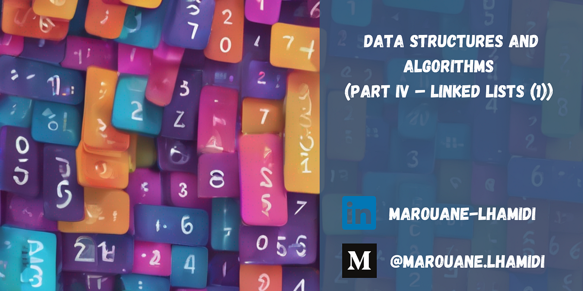 Data structures and algorithms. (Part IV — Linked Lists(1)) | by marouane lhamidi | Medium