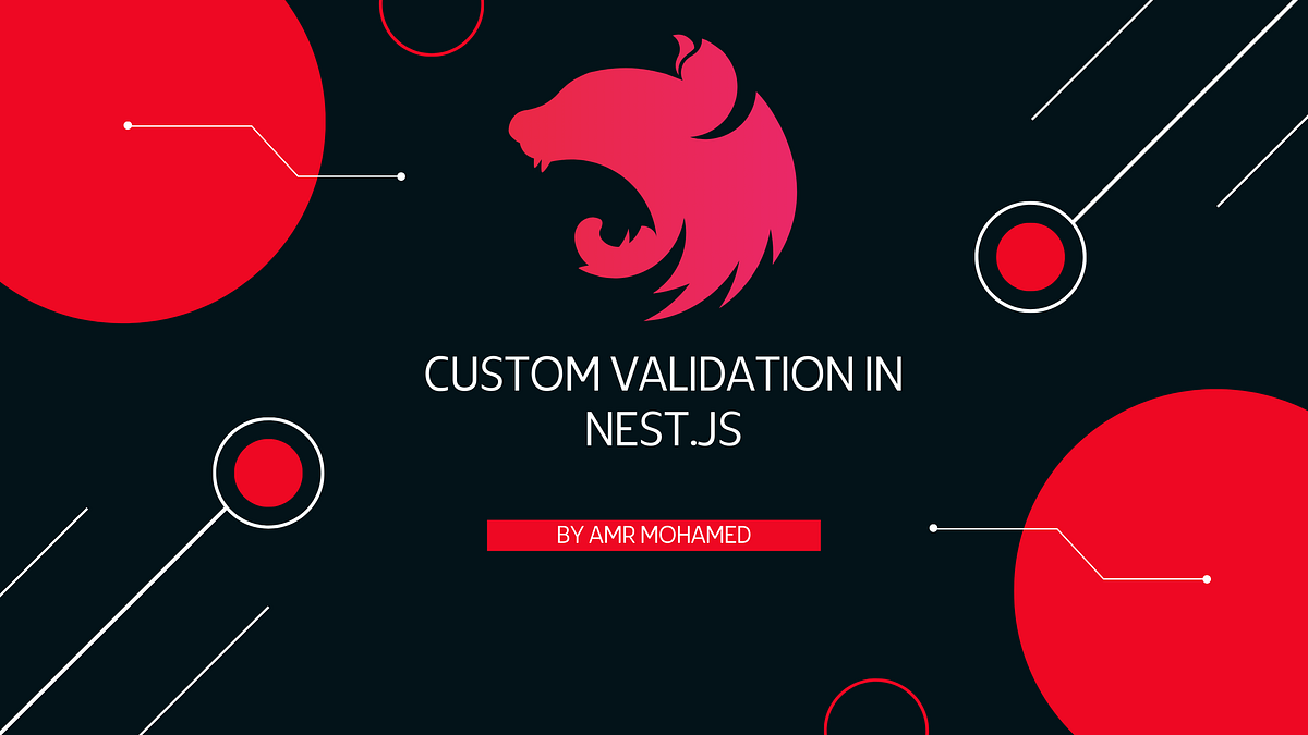 How to Create Custom Validation in NestJS? Examples and Advanced Use Cases | by Amr Mohamed | Medium