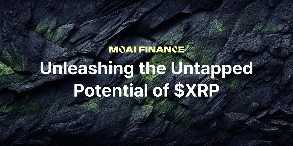 Moai Finance: Unleashing the Untapped Potential of $XRP | by Moai Finance | Medium
