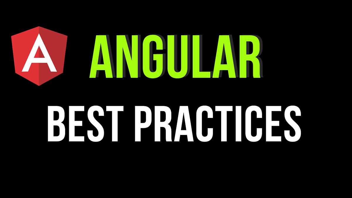 Angular Best Practices For Building Scalable and Maintainable Applications | by YD | Nerd For ...