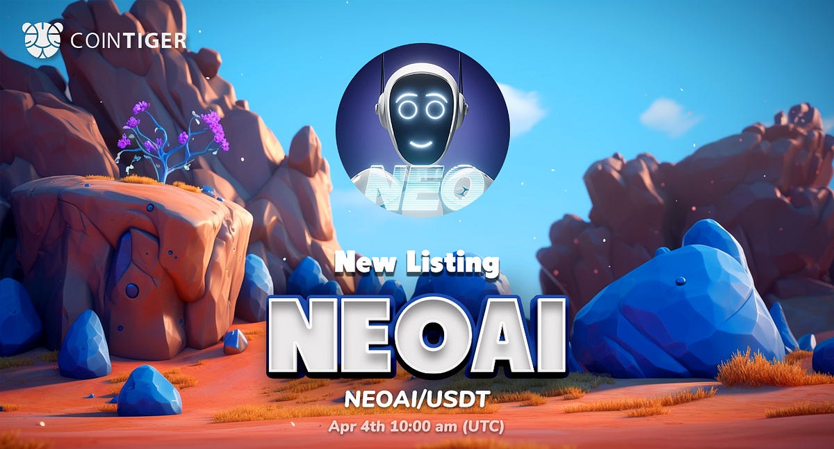 NEOAI Will be Available on CoinTiger on 4 April | by CoinTiger | CoinTiger | Apr, 2023 | Medium