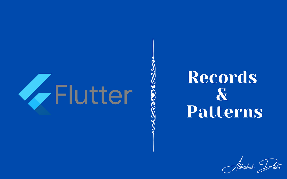Records & Patterns — Dart | Flutter 💙 | by Abhishek Doshi | Google Developer Experts | Medium