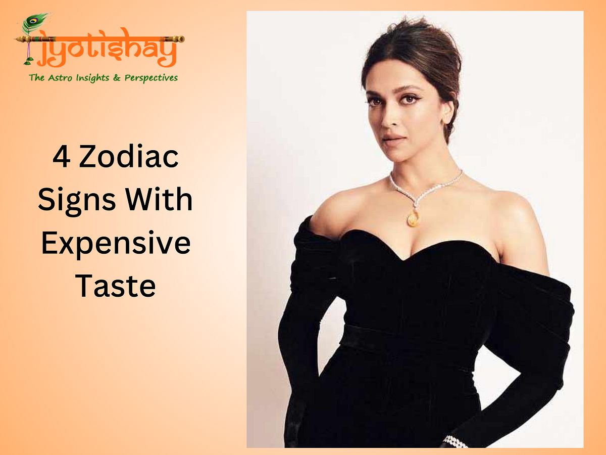 “4 Zodiac Signs With Expensive Taste” | by Anujmarketer | Medium
