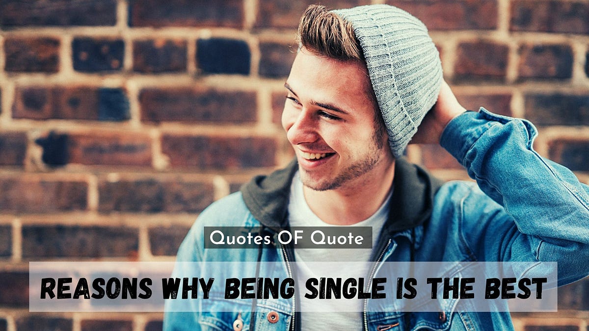 13 Reasons Why Being Single is the Best | by Abhijit Mondal | Writers ...