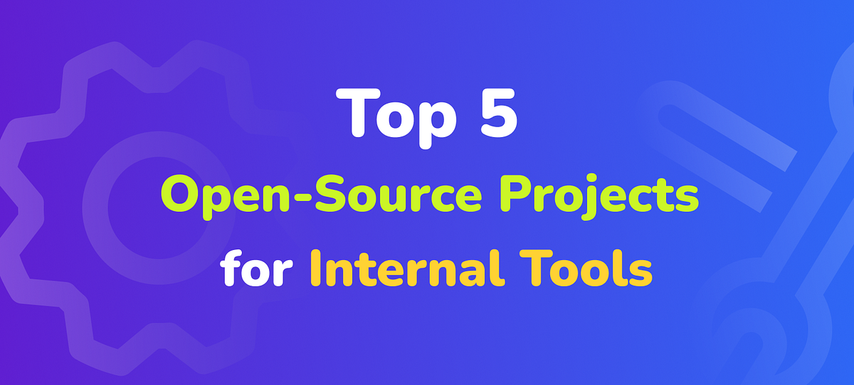 Top 5 Open Source Projects for Building Internal Tools | by NocoBase ...