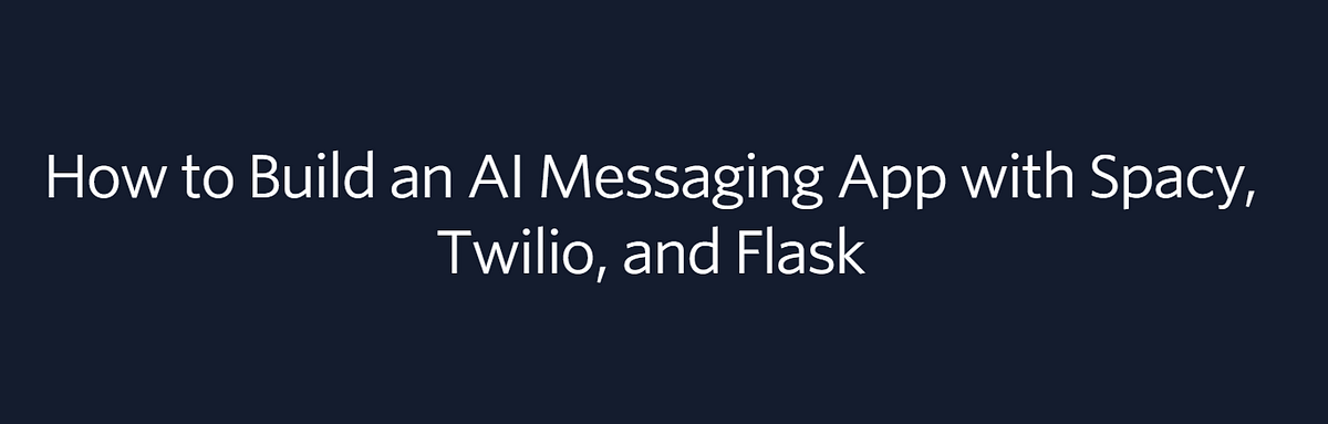 How To Build An Ai Messaging App With Spacy Twilio And Flask By Python Code Nemesis Code 0383