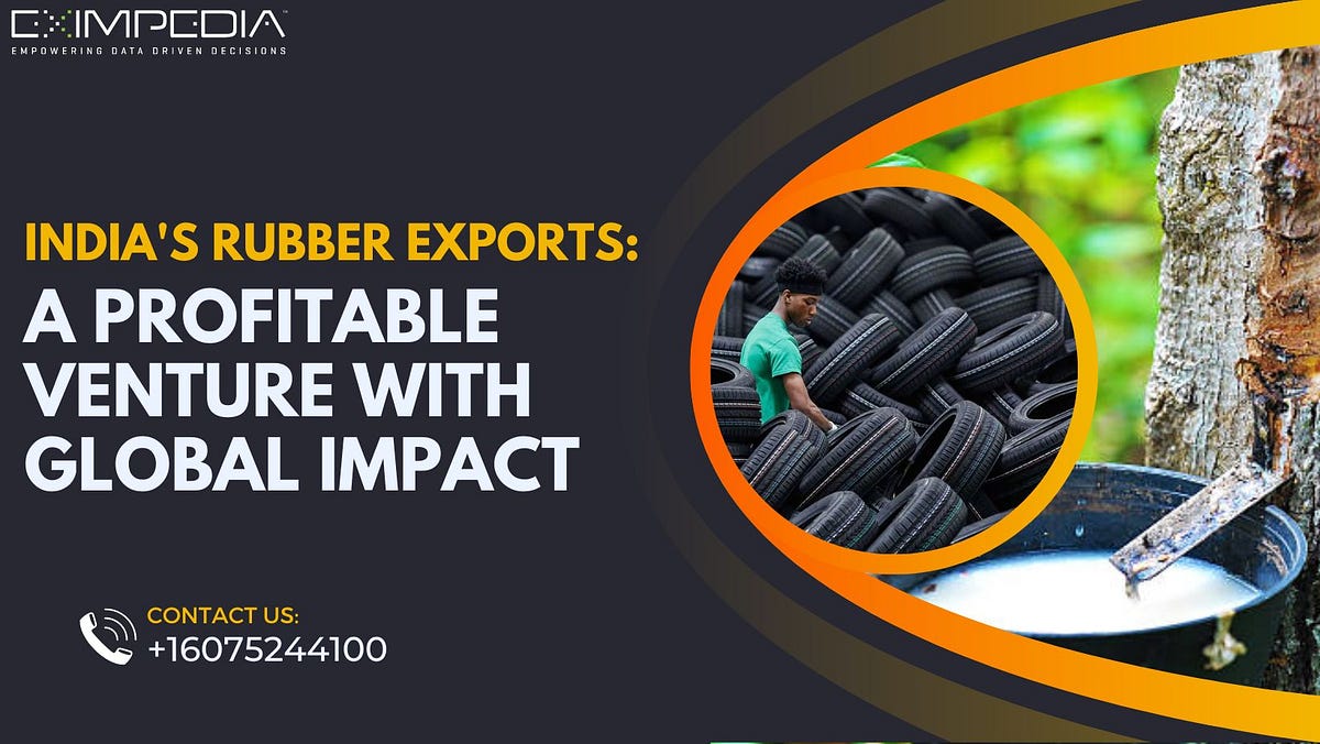 India’s Rubber Exports: A Profitable Venture with Global Impact | by ...