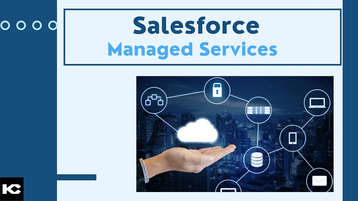 Salesforce Managed ServicesSalesforce Managed Services-Maximizing ROI | by Kizzy Consulting-Top ...