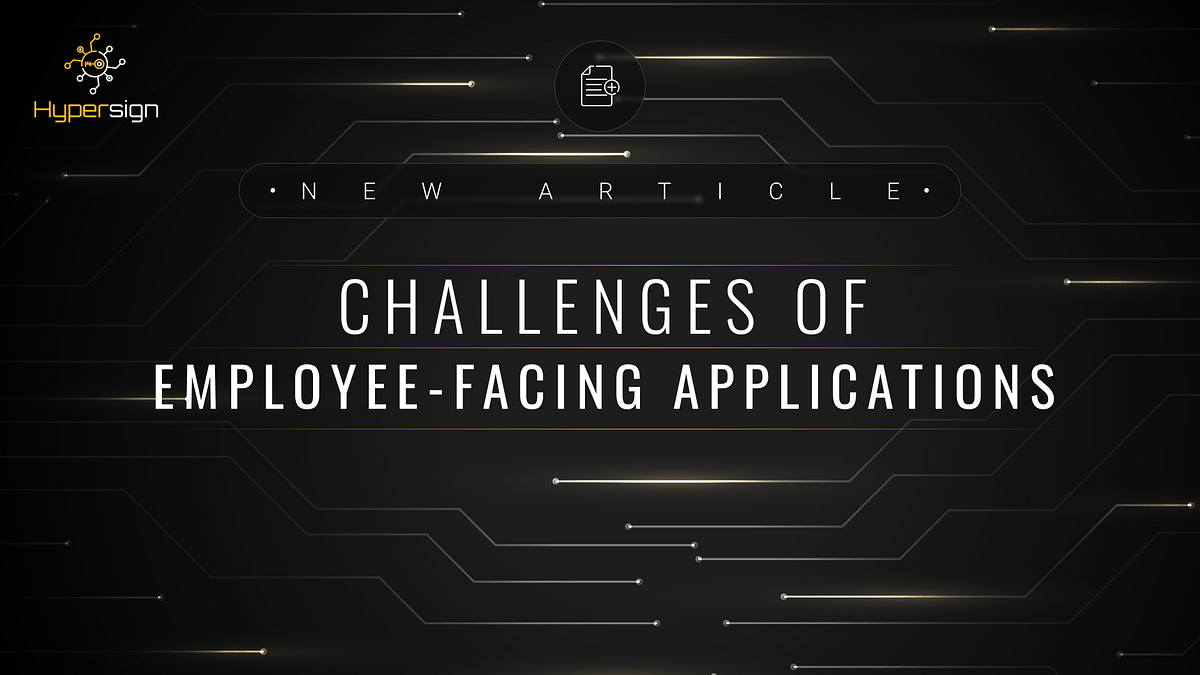 Challenges of employee-facing applications | by Hypersign | Hypersign ...