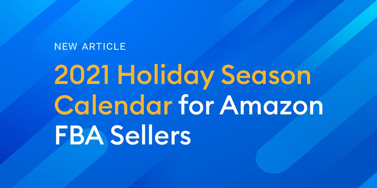 2021 Holiday Calendar for Amazon FBA Sellers | by Eva | Medium