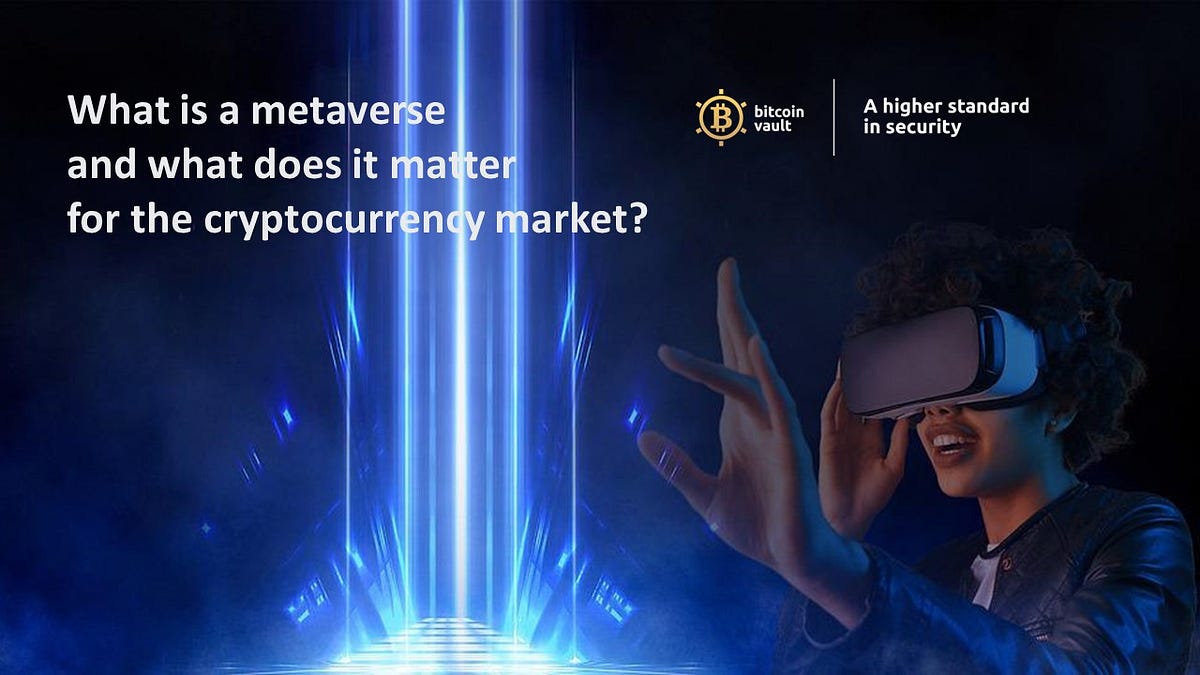 What is a metaverse and what does it matter for the cryptocurrency ...